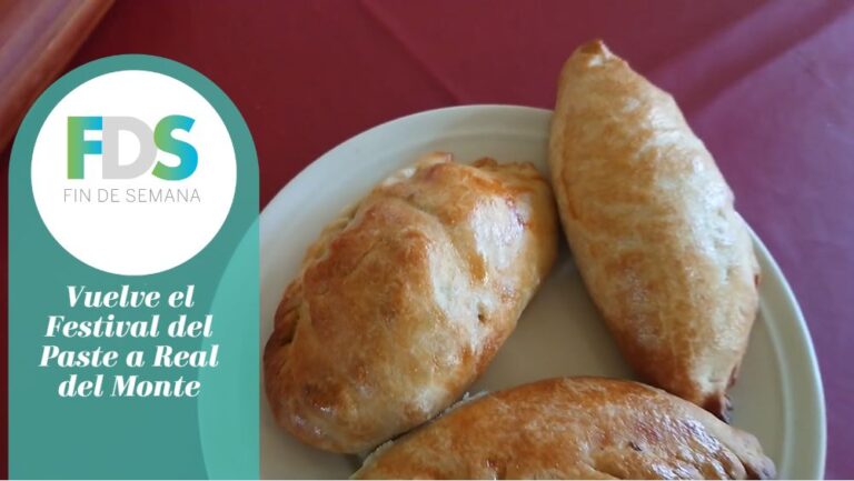 Vuelve el Festival del Paste a Real del Monte, una fiesta de cultura y ...